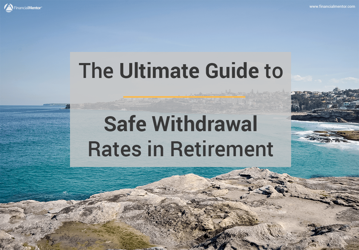 Safe Withdrawal Rates In Retirement: Is the 4% Rule Safe?