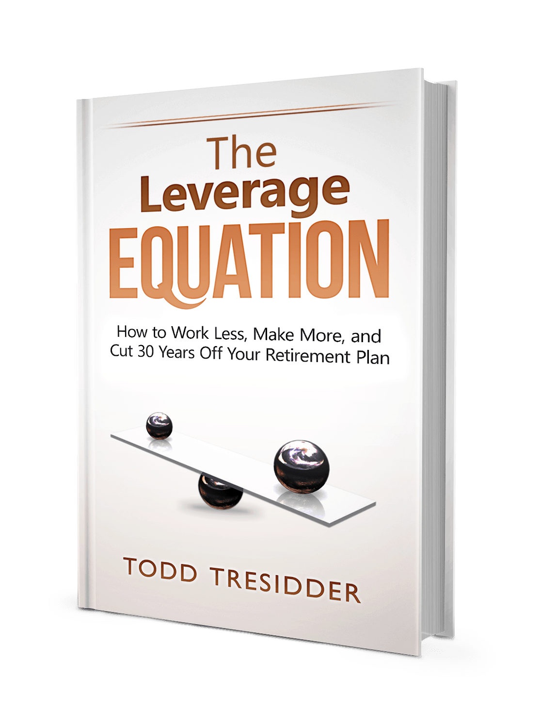 The Leverage Equation How To Make More Work Less Retire Early The Leverage Equation How To Make More Work Less Retire Early
